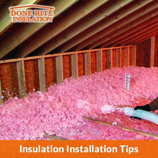 Insulation Installation Tips - Done Rite Insulation